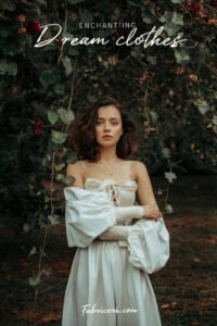 Dreamy, Enchanting Dream Clothes to Transform Your Wardrobe - Fabricerie