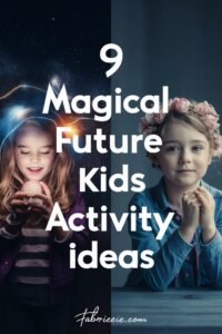 Magical Future Kids Activity Ideas to Spark Your Child's Imagination ...